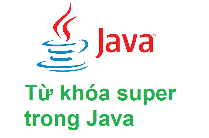 Sử dụng từ khóa super trong Java