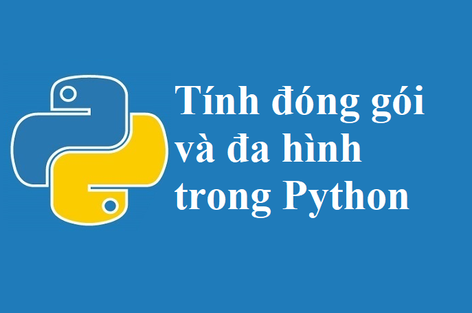 Tính đóng Gói Encapsulation Và đa Hình Polymorphism Trong Python