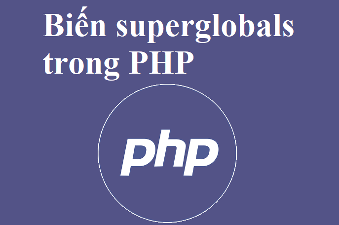 Các biến superglobals trong PHP