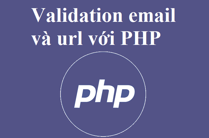 Kiểm Tra Validation Email Và Url Với Php
